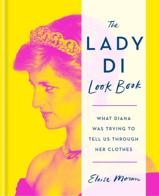 The Lady Di Book: What Diana Was Trying to Tell Us Through Her Clothes ...